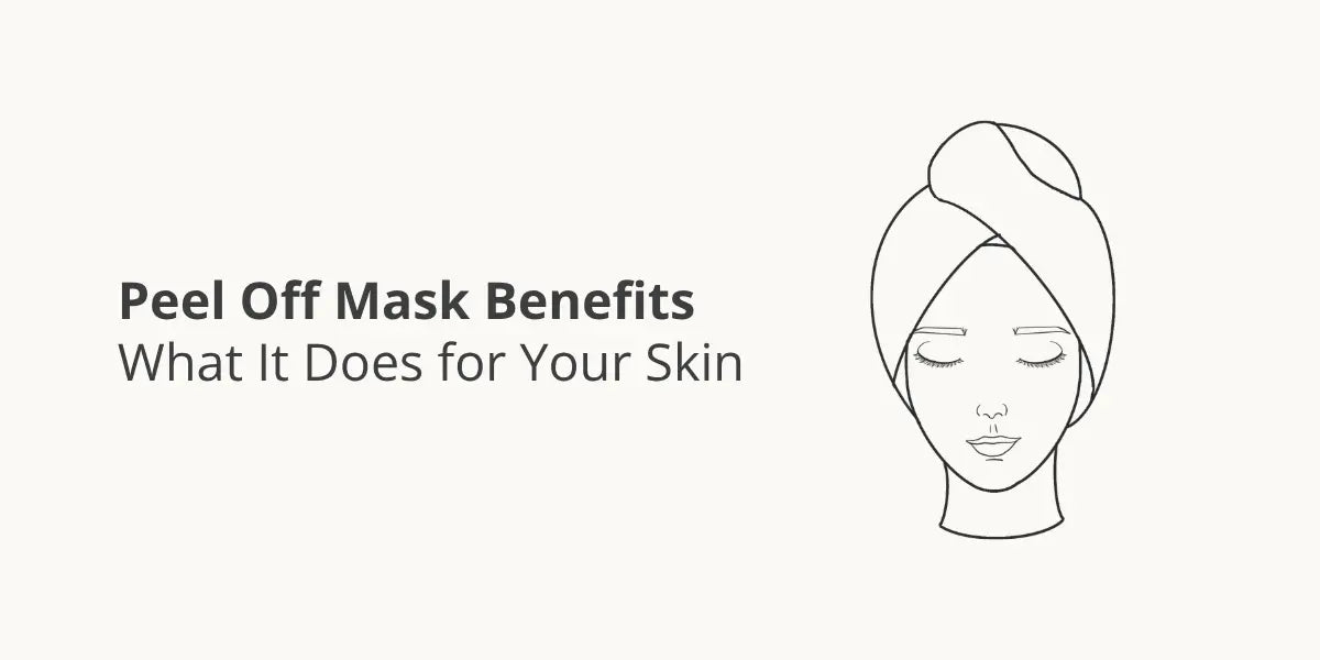 Peel Off Mask Benefits for Skin | Remove Blackheads & Glow – SACHET