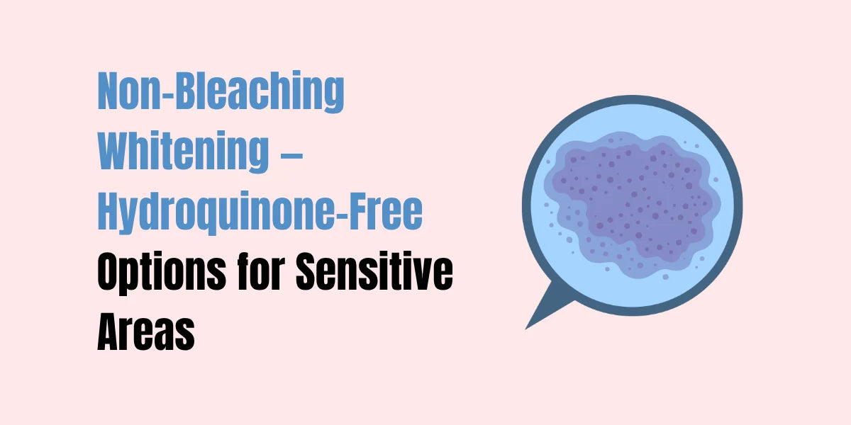 Hydroquinone-Free Whitening Cream for Sensitive Areas | SACHET PK
