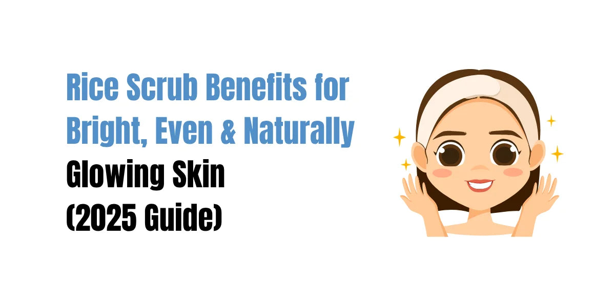 Rice Scrub Benefits — Brightening, Even Tone & Glow for Pakistani Skin ...